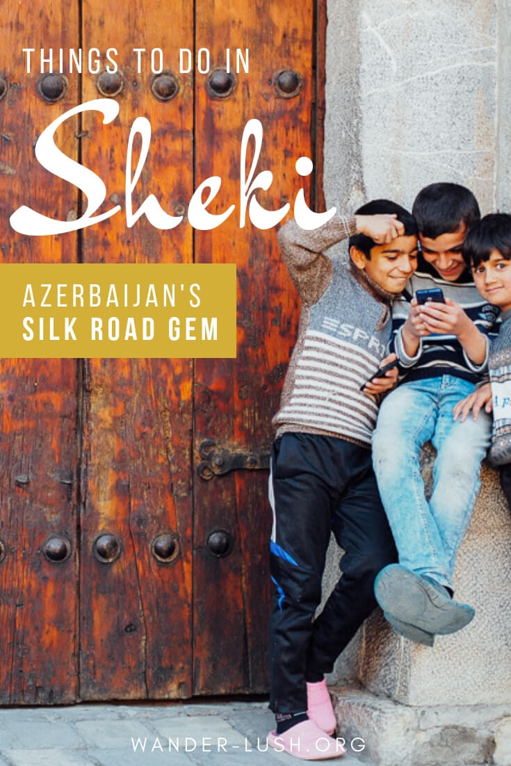 14 Things to Do in Sheki, Azerbaijan: Sheki Travel Guide - 必赢电子娱乐